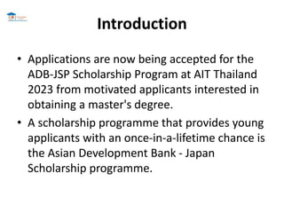 ADB-JSP Scholarship Program at AIT Thailand 2023.pptx