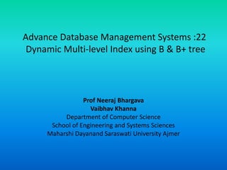 Adbms 22 dynamic multi level index using b and b+ tree | PPTX