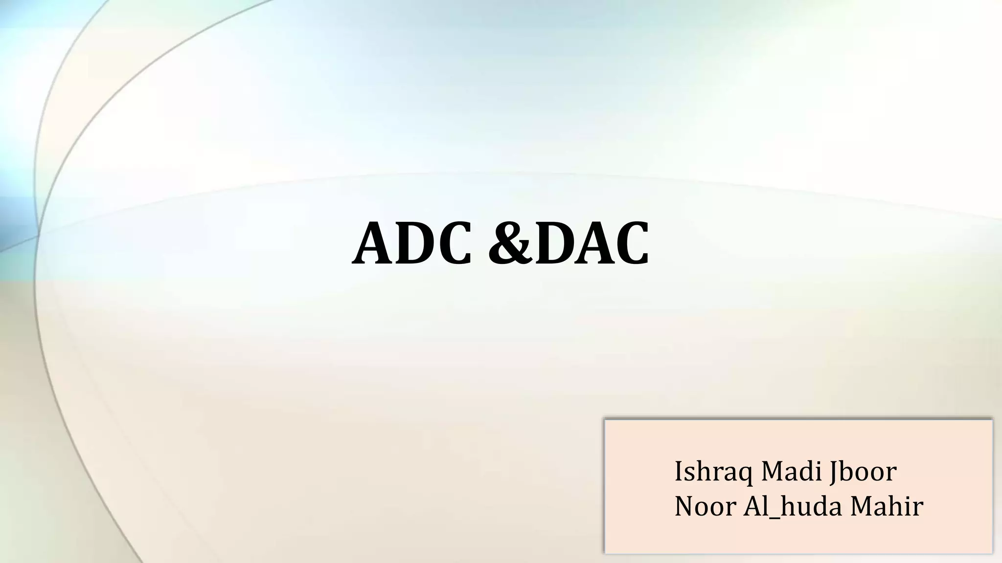 ADC & DAC | PPTX