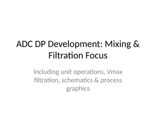 ADC_DP_Development_Mixing_Filtration_Enhanced.pptx