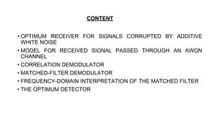 Optimum Receiver corrupted by AWGN Channel | PDF