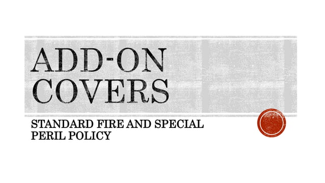 Standard Fire and special Perils Policy Add on Covers | PPTX | Motor ...