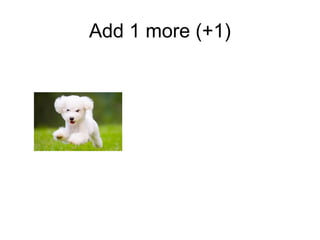 Add 1 more (+1) | PPT
