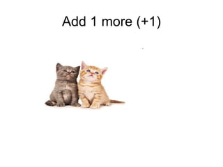 Add 1 more (+1) | PPT