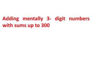 Add 2 to 3- digit numbers mentally with sums up to 300 with out ...