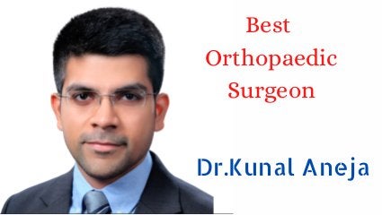 Dr. Kunal Aneja Best Orthopadic Surgeon In Delhi | PPT
