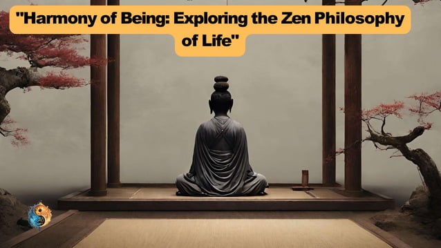 Harmony of Being: Exploring the Zen Philosophy of Life | PPTX ...