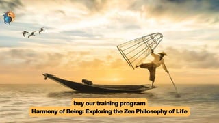 Harmony of Being: Exploring the Zen Philosophy of Life | PPTX