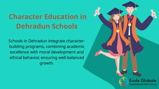 Character Education and Values-Based Learning in Dehradun Schools | PPTX