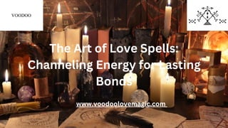 The Art of Love Spells: Channeling Energy for Lasting Bonds | PPT