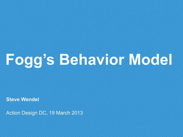 Fogg Behavior Model: Action Design DC, 17 March 13 | PPTX