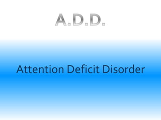 ADD Disorder | PPTX