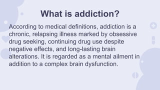 Addiction and the effects of chronic.pptx