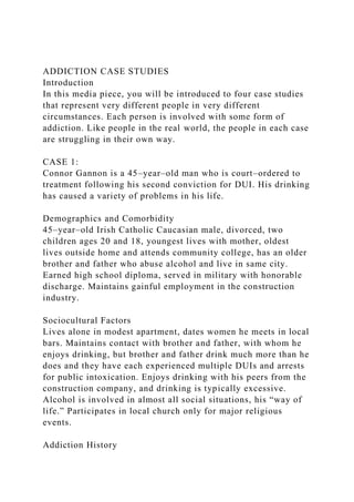 ADDICTION CASE STUDIESIntroductionIn this media piece, you wil.docx