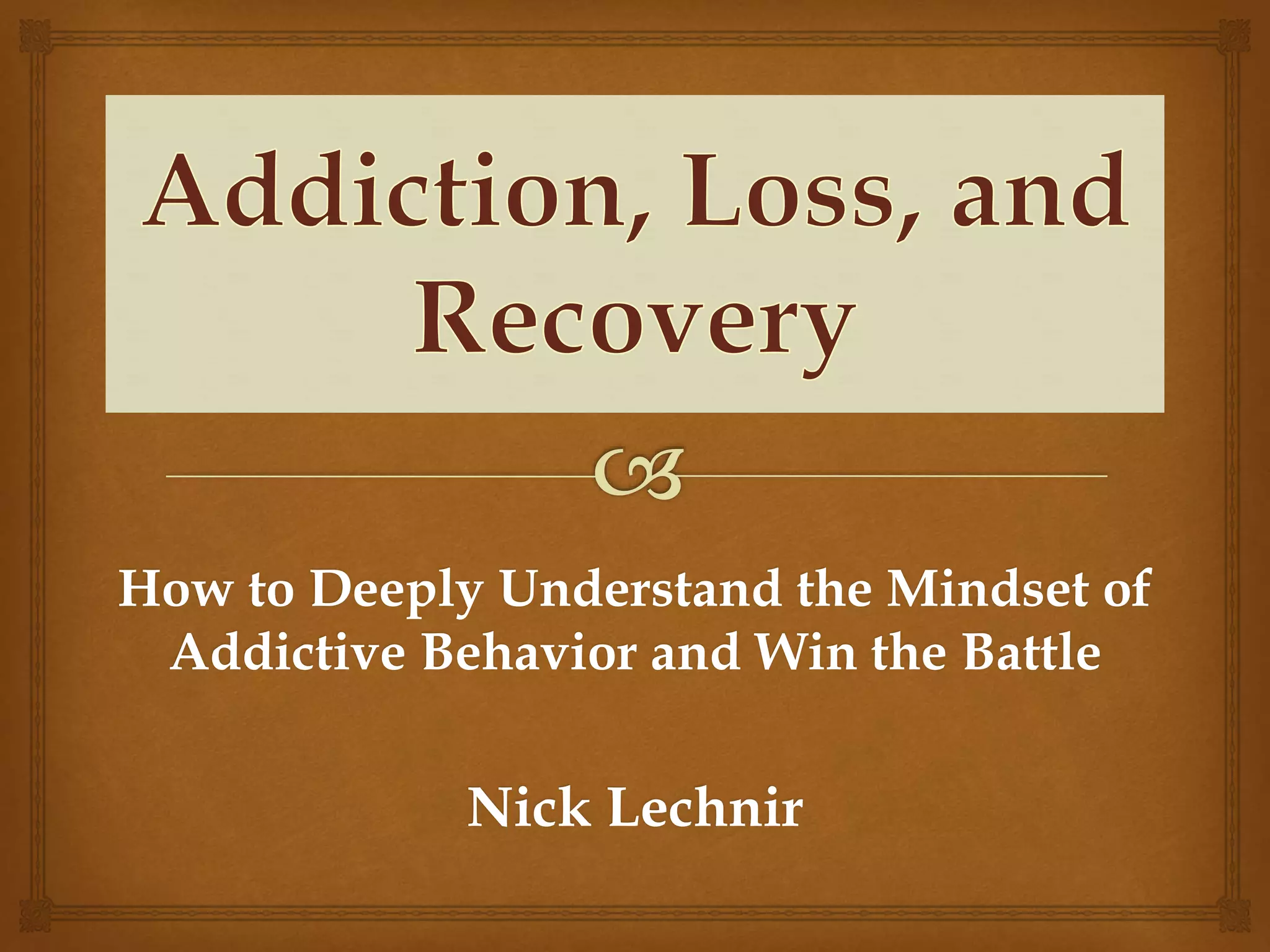 Addiction Loss and Recovery - Nick Lechnir | PPT