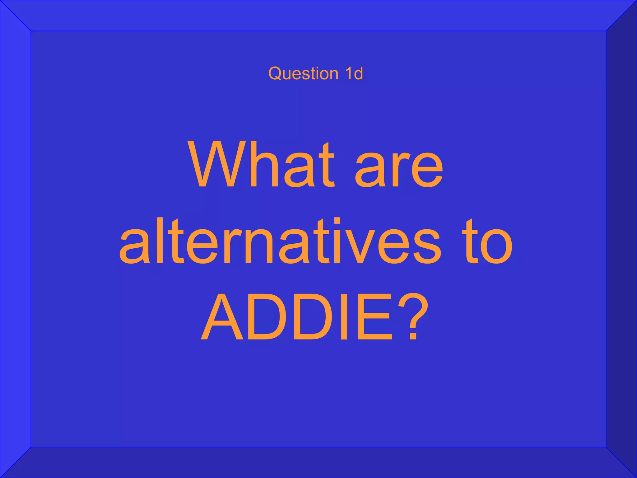 Addie Jeopardy 1 | PPT