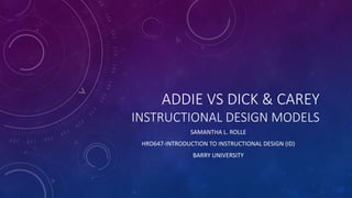 Addie vs Dick & Carey Models | PPT