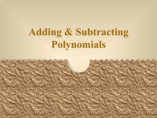 Adding & Subtracting Polynomials | PPT