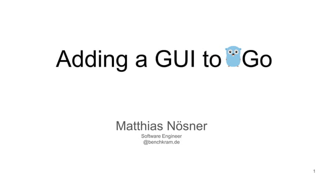 Adding a GUI to Go | PPT