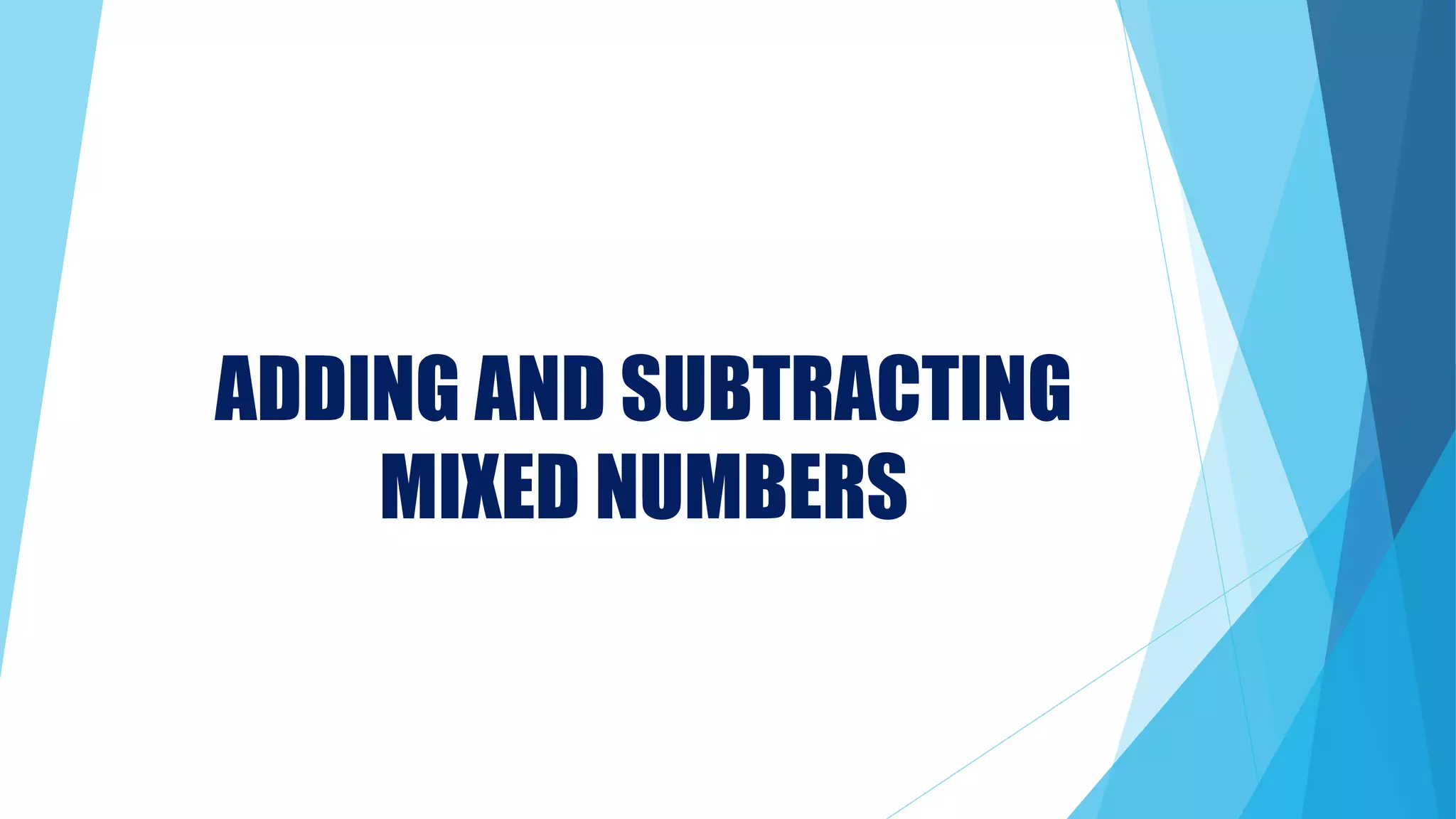 Adding and subtracting mixed numbers | PPTX