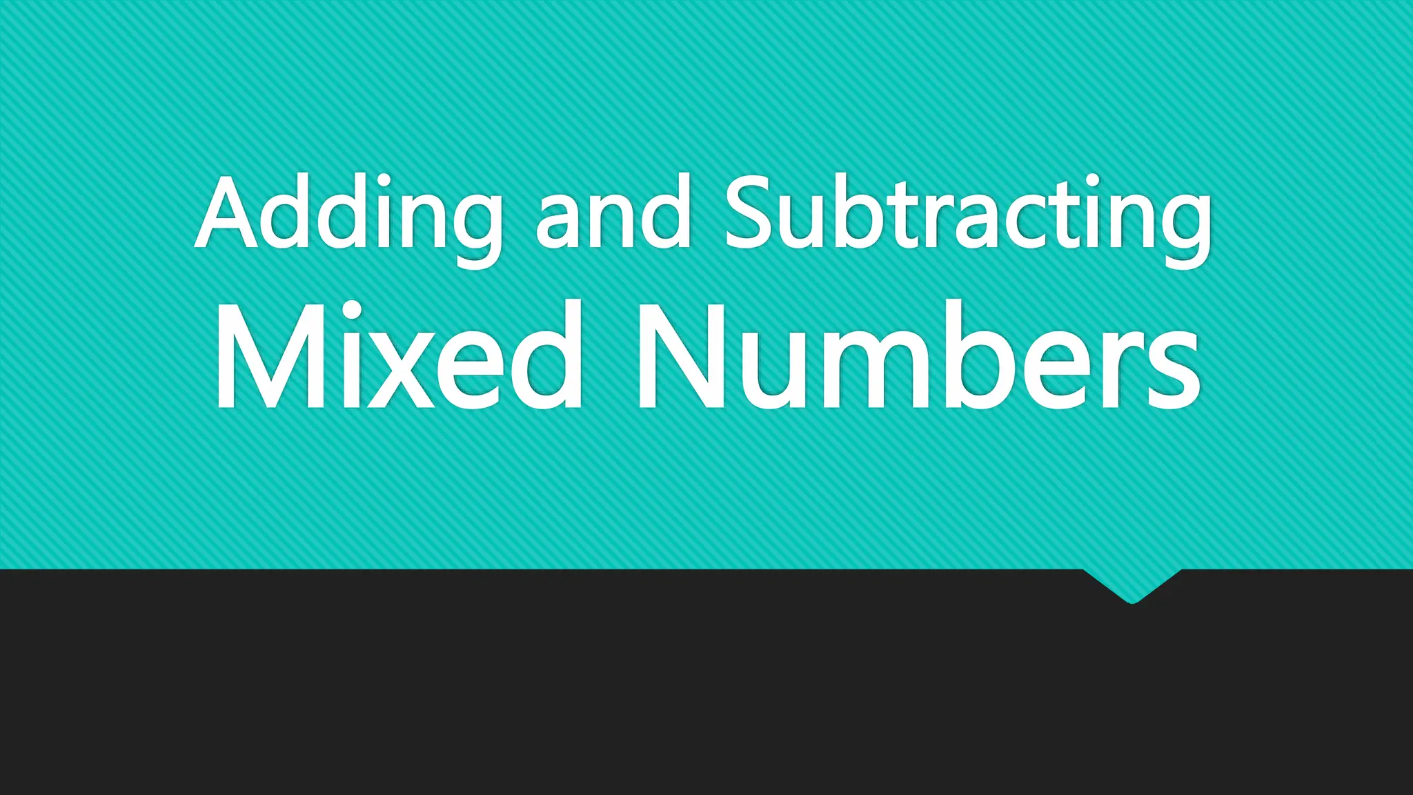 Adding and Subtracting Mixed Numbers Grade 6.pptx