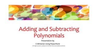 Adding and subtracting polynomials | PPTX