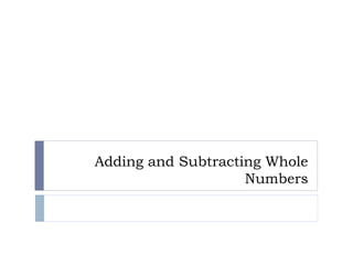 adding_and_subtracting_whole_numbers.ppt
