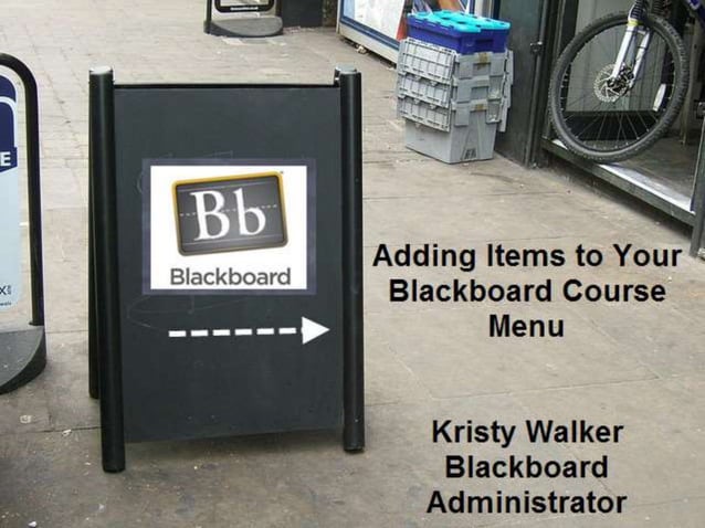 Adding Items to your Blackboard Course Menu | PPT