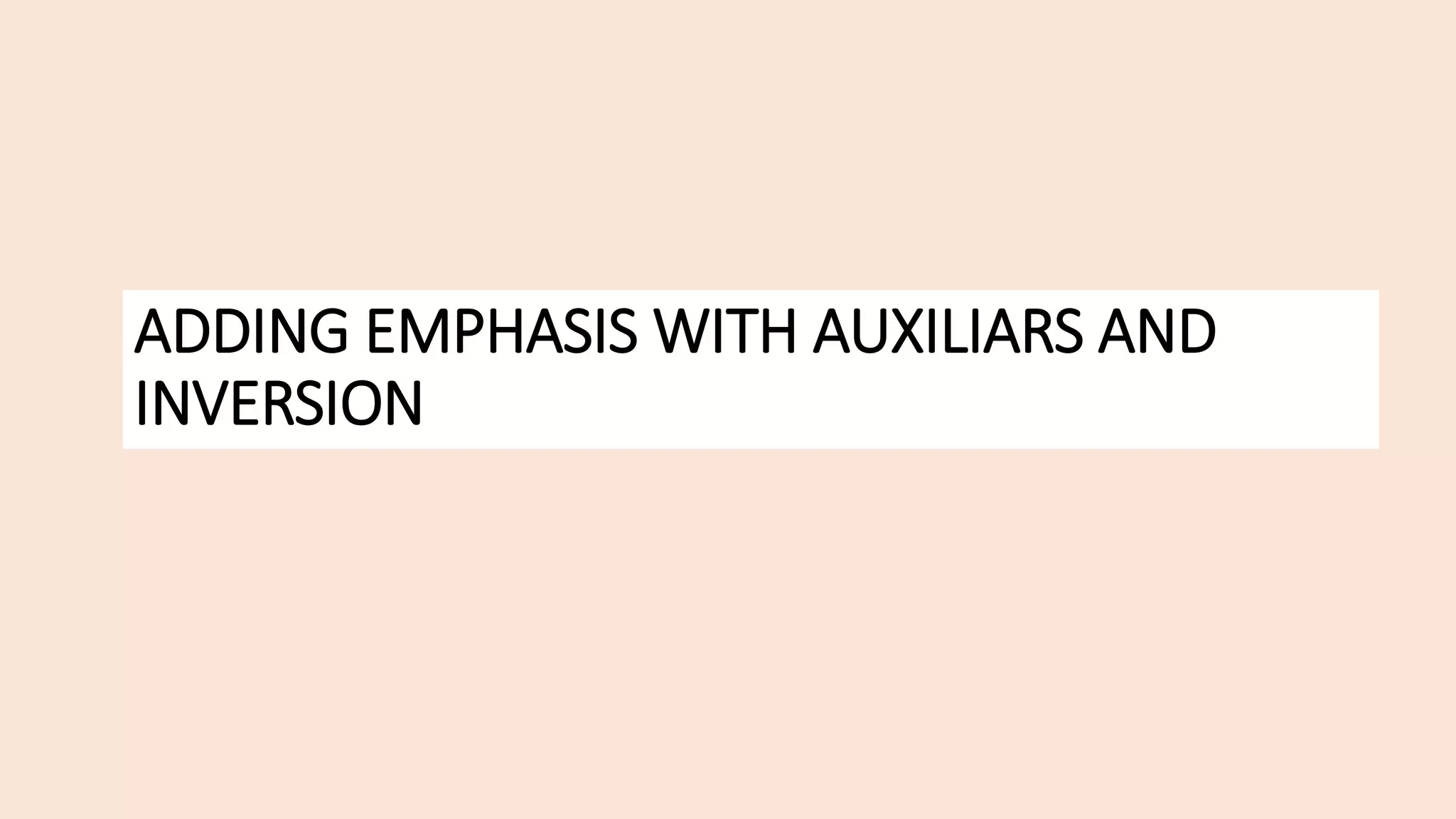 Adding emphasis with auxiliars and inversion | PPT