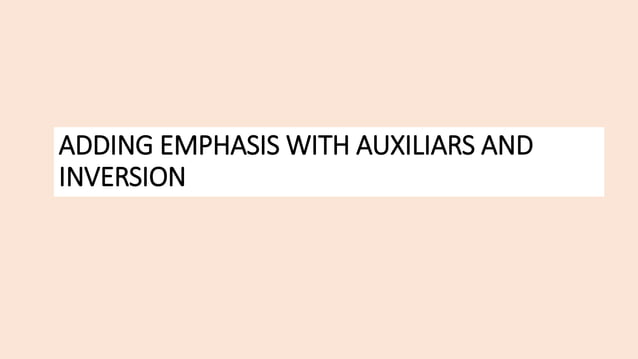 Adding emphasis with auxiliars and inversion | PPT