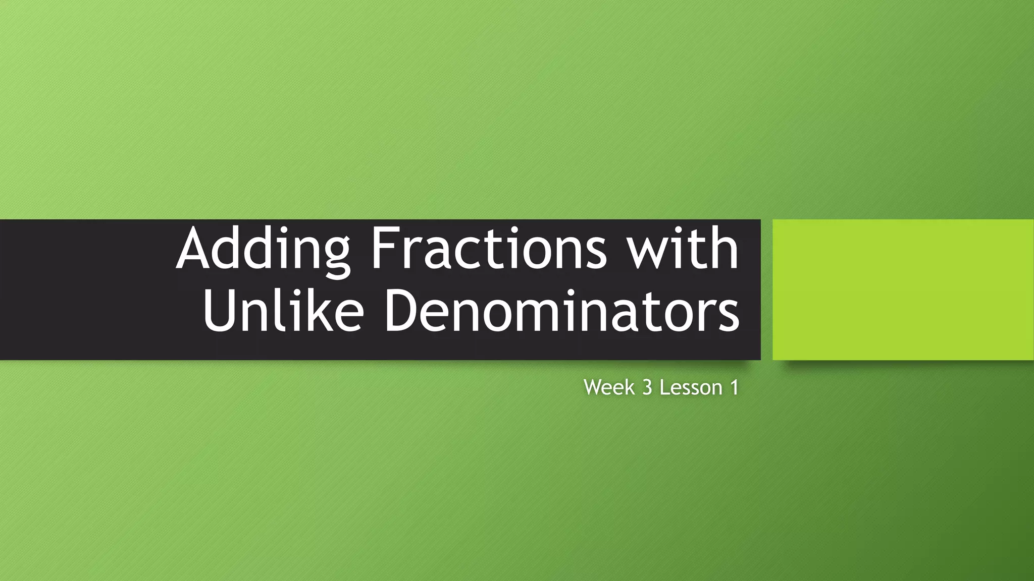 Adding fractions with unlike denominators | PPTX