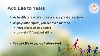 Adding Life to Years, not just Years to Life! | PPT