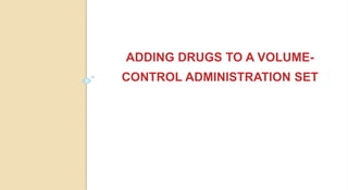 Adding medications to an intravenous fluid container.pptx