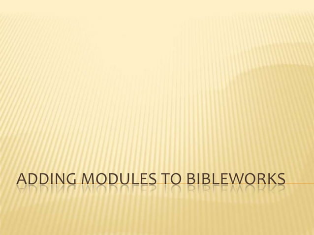 Adding modules to BibleWorks | PPTX