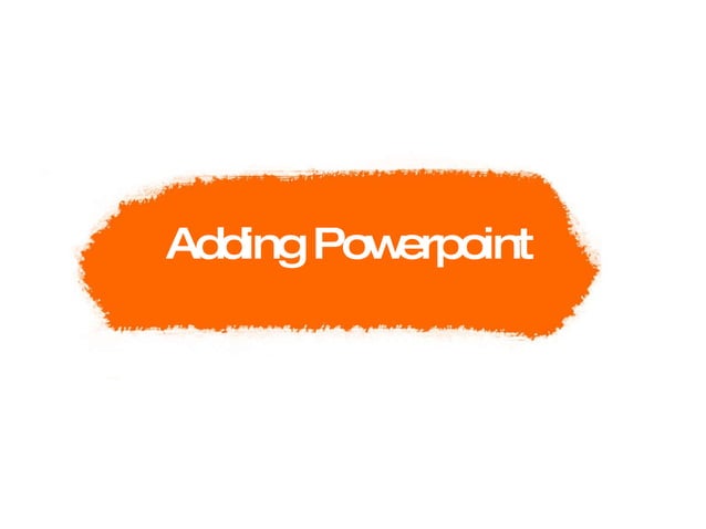 Adding powerpoint | PPT