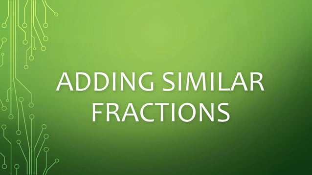 Adding similar fractions | PPTX