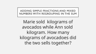 ADDING SIMPLE FRACTIONS WITH OR WITHOUT REGROUPING.pptx