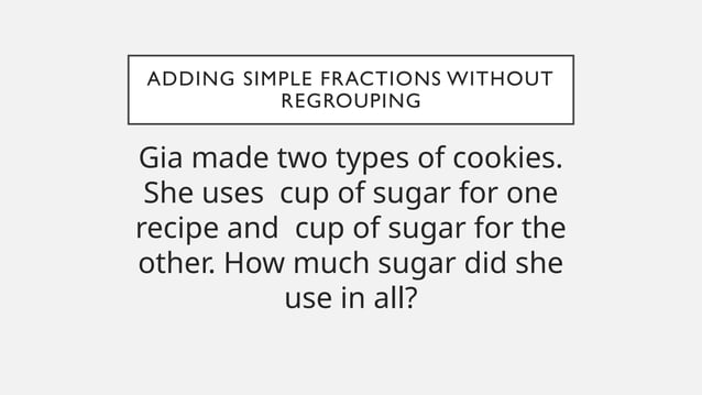 ADDING SIMPLE FRACTIONS WITH OR WITHOUT REGROUPING.pptx