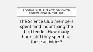 ADDING SIMPLE FRACTIONS WITH OR WITHOUT REGROUPING.pptx