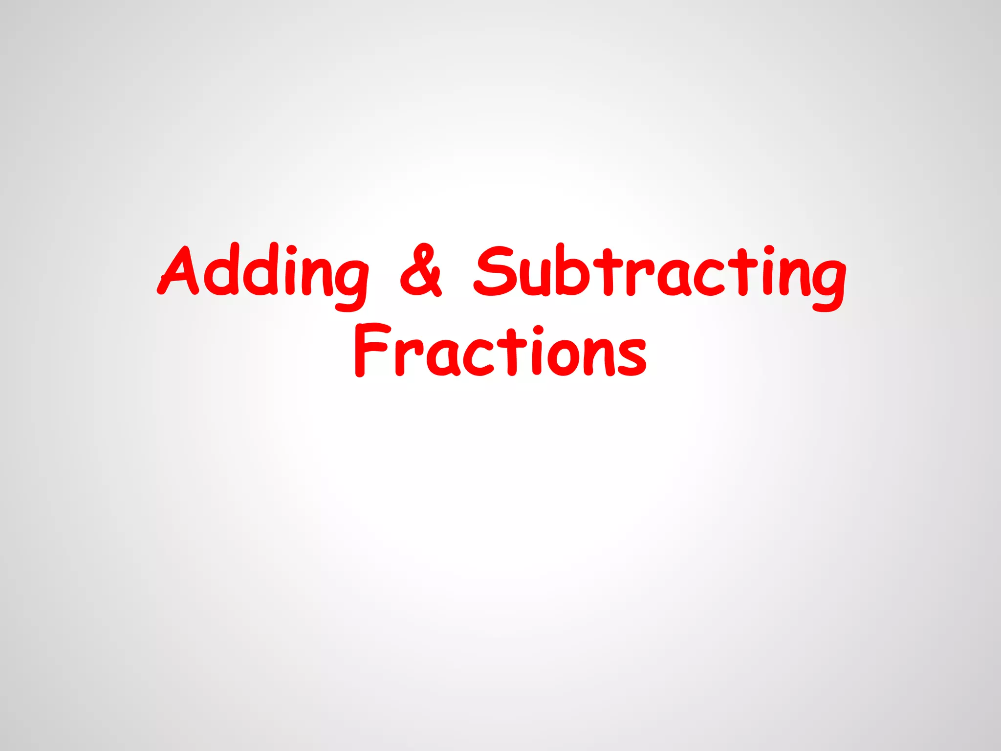 Adding & Subtracting Fractions.pptx