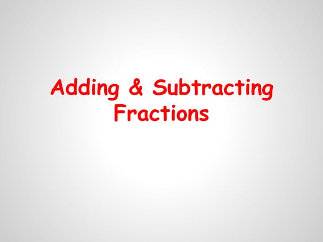 Adding & Subtracting Fractions.pptx