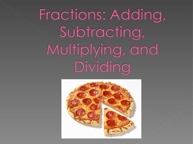 Adding, subtracting, multiplying, and dividing fractions | PPT ...