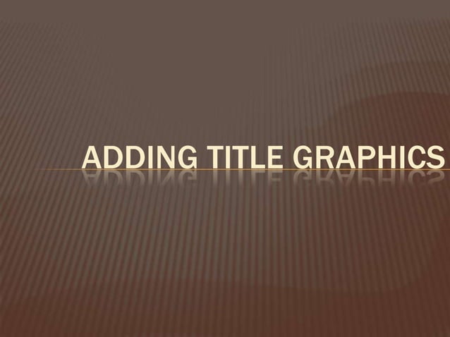 Adding title graphics | PPT