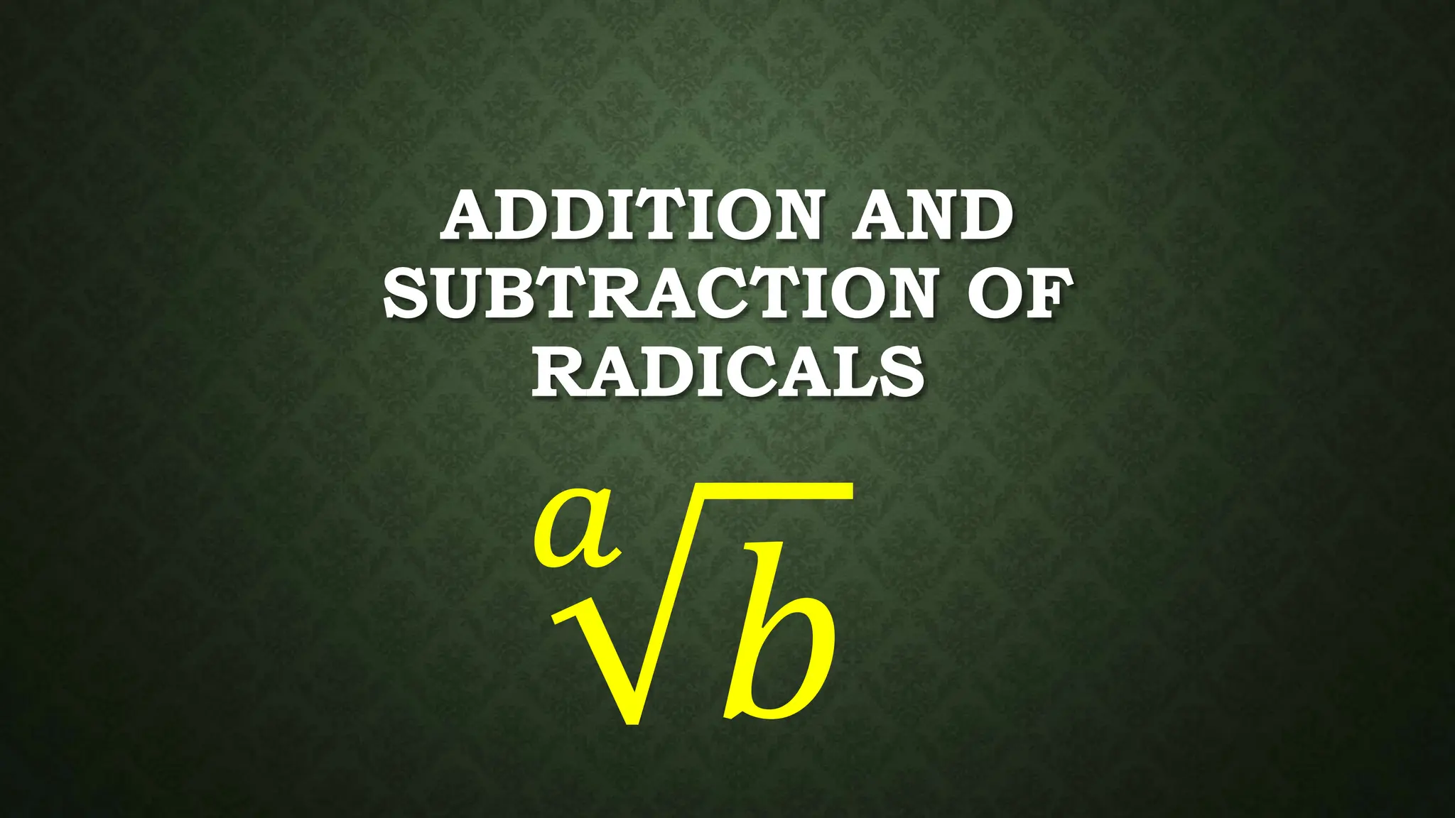 ADDITION-AND-SUBTRACTION-OF-RADICALS.pptx