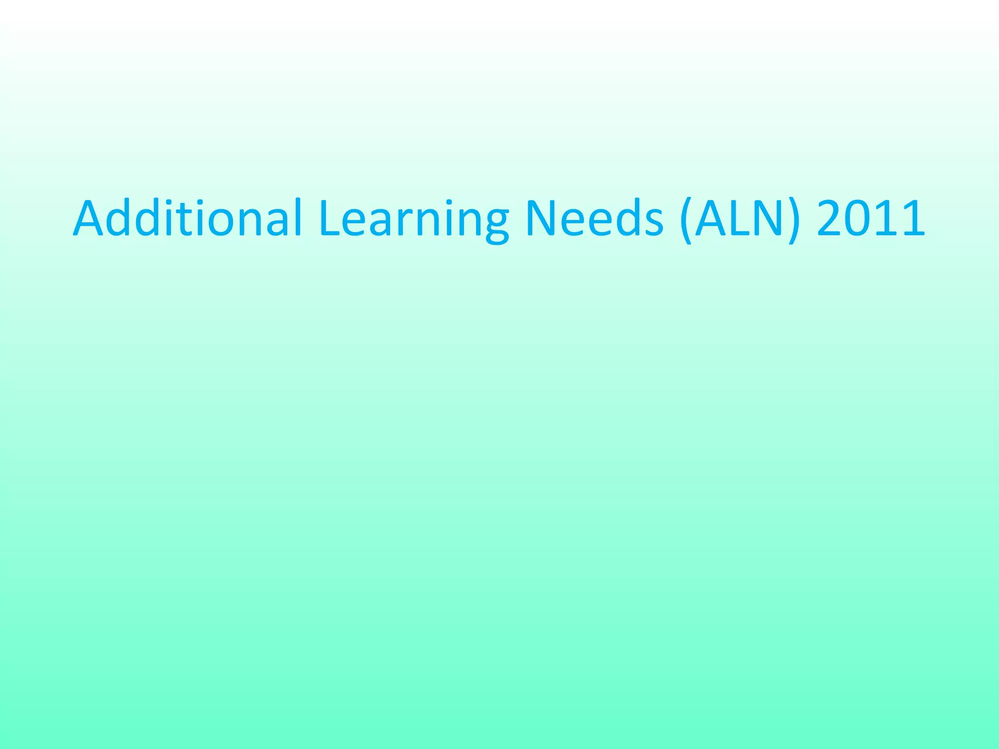 Additional learning needs (aln) 2011 | PPT