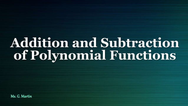 Addition and subtraction of polynomial functions | PPTX | Computing | Technology & Computing