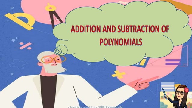 Addition and Subtraction of Polynomials | PPTX | Technology & Computing
