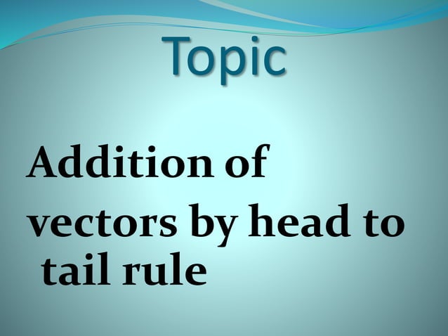 Addition of Vectors | By Head to Tail Rule | PPTX | Physics | Science