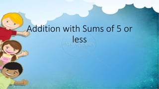 Addition with sums of 5 or less | PPTX