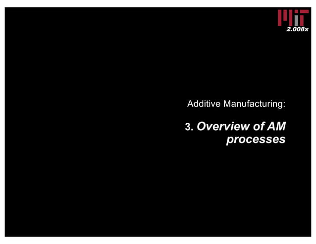 Additive Manufacturing (2.008x Lecture Slides) | PDF | 3-D Graphics | Computer Software and ...